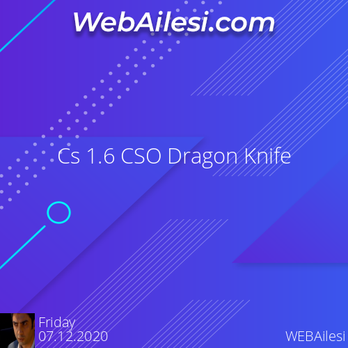 Cs 1.6 CSO Dragon Knife - WEBAilesi.COM