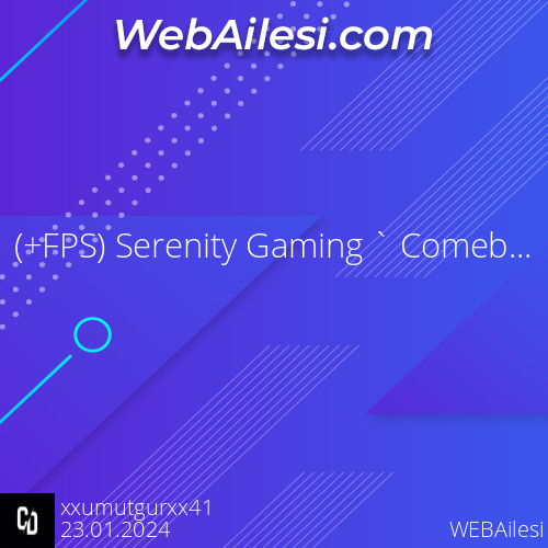 (+FPS) Serenity Gaming ` Comeback?! ~ CSGO MOD - WEBAilesi.COM