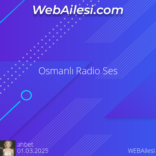 Osmanlı Radio Ses - WEBAilesi.COM