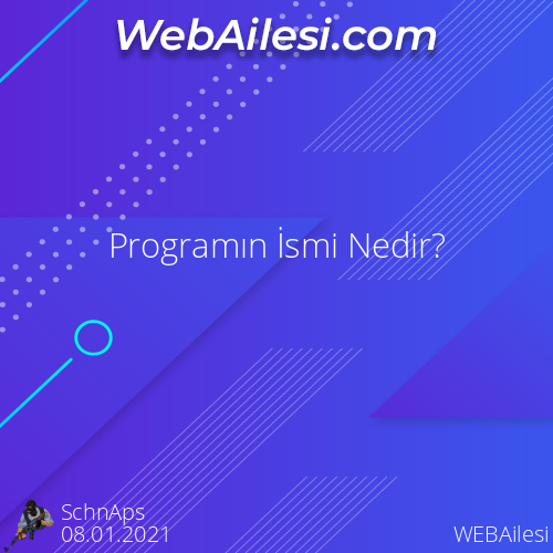 Programın İsmi Nedir? - WEBAilesi.COM