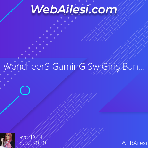 WencheerS GaminG Sw Giriş Banner | #1 | - WEBAilesi.COM